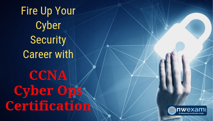 Succeed in Career with CCNA Cyber Ops Certification | NWExam Succeed in Career with CCNA Cyber Ops Certification | NWExam